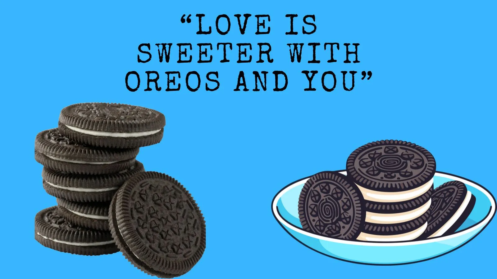🍪 120+“Love is Sweeter with Oreos and You”